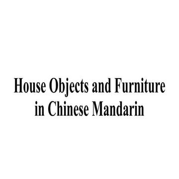 House Objects and Furniture in Chinese Mandarin.pptx | Free Download