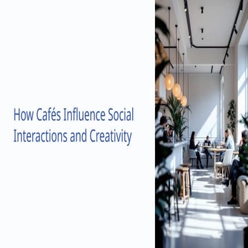 How-Cafes-Influence-Social-Interactions-and-Creativity (1).pptx