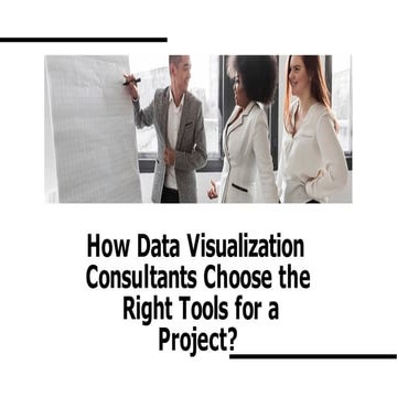 How Do Data Visualization Consultants Choose the Right Tools for a ...