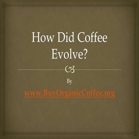 How Did Coffee Evolve? | PPT