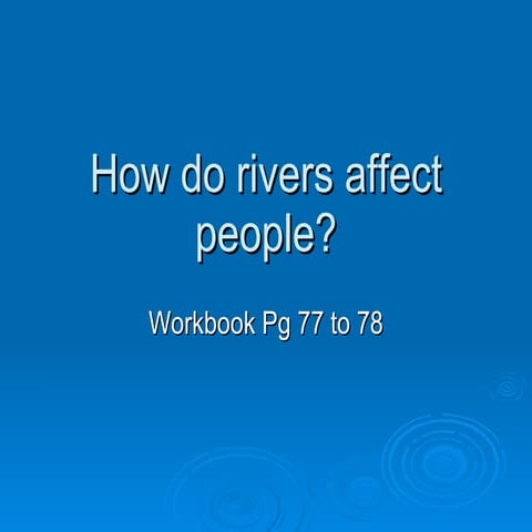 Sec 1 Exp - How do rivers affect people | PPT