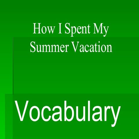 How I Spent My Summer Vacation | PPT