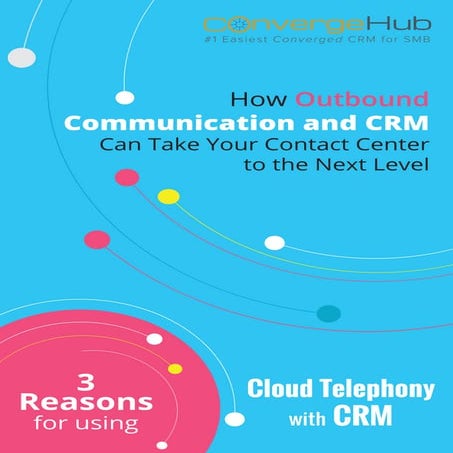 How outbound communication and crm can take your contact center to the ...