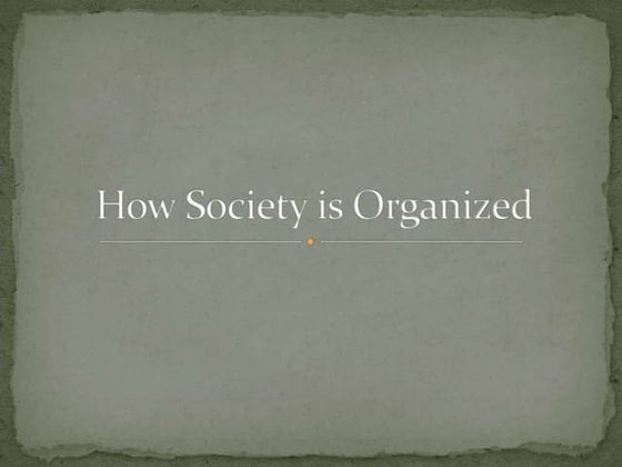 Chapter 5:HOW SOCIETY IS ORGANIZED | PPTX