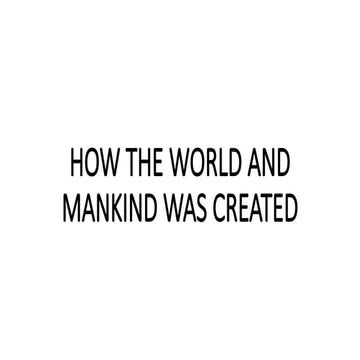 HOW-THE-WORLD-AND-MANKIND-WAS-CREATED.pptx