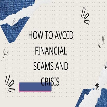 HOW-TO-AVOID-FINANCIAL-SCAMS-AND-CRISIS.pptx