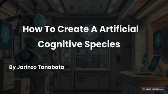 How To Create A Artificial Species - Jarinzo Tanabata | PPTX