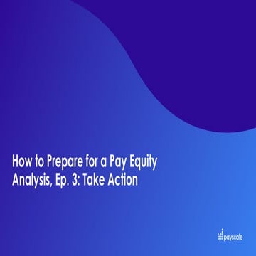 Webinar - How to Prepare for a Pay Equity Analysis Series Ep 3: Take Action | PDF