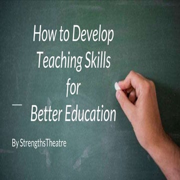 How to-develop-teaching-skills-for-better-education | PPT