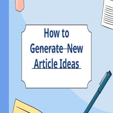 How-to-Generate-New-Article-Ideas (1).pptx