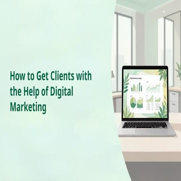 How-to-Get-Clients-with-the-Help-of-Digital-Marketing.pptx