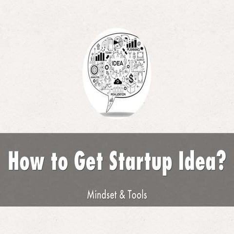 How to get startup-idea?, Mindset and tools | PPTX