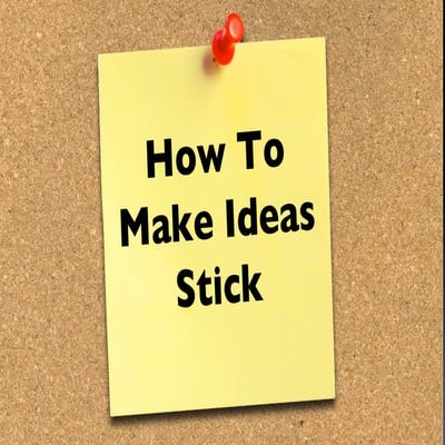 How To Make Ideas Stick | PPT