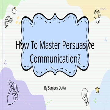 how-to-master-persuasive-communication.pptx
