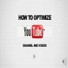 How to optimize YouTube channel and videos