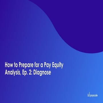 Webinar - How to Prepare for a Pay Equity Analysis Series Ep 2 Diagnose ...