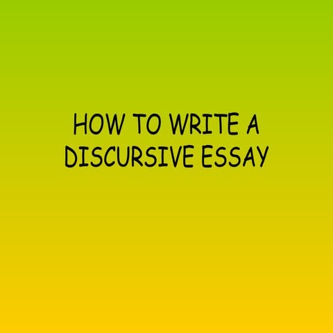 how-to-write-a-discursive-essay for students presentation | PPT