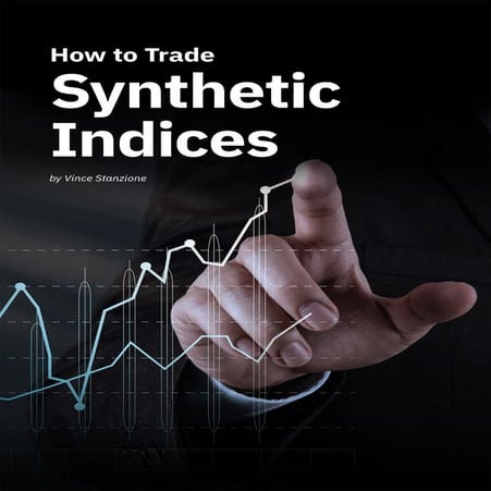 Everything you need to know about Synthetic Indices Vince Stanzione for ...