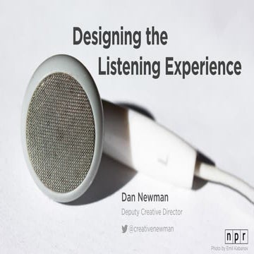 Designing The Listening Experience: The Making of NPR One | PPT