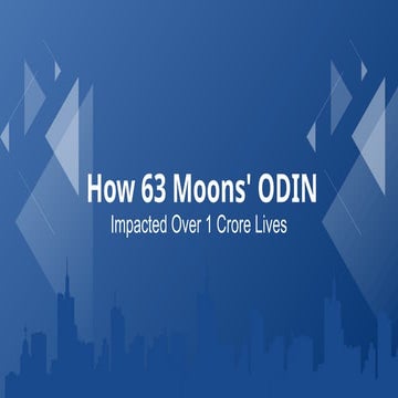 How 63 Moons' ODIN Impacted Over 1 Crore Lives | PPT