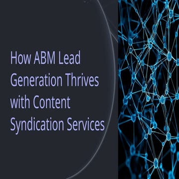 How ABM Lead Generation Thrives with Content Syndication Services.pptx