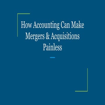 How Accounting Can Make Mergers & Acquisitions Painless.pptx