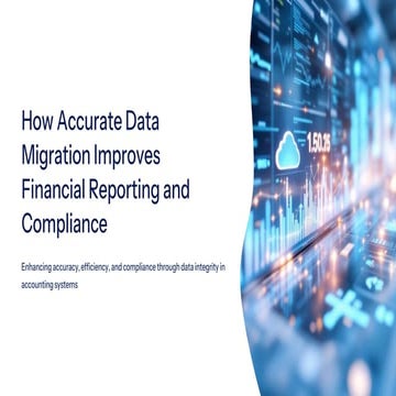 How Accurate Data Migration Improves Financial Reporting and Compliance ...