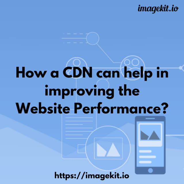 How can a CDN help in improving the Website Performance? | PPT