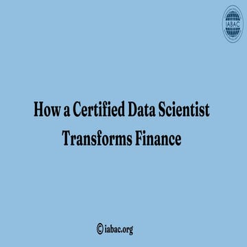 How a Certified Data Scientist Transforms Finance | IABAC | PDF