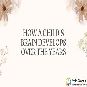 HOW A CHILD’S BRAIN DEVELOPS OVER THE YEARS.pptx