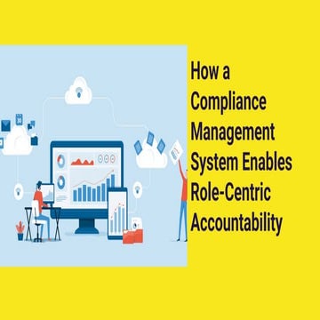 How a Compliance Management System Enables Role-Centric Accountability.pptx