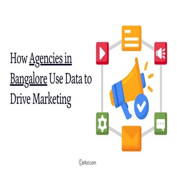 How Agencies in Bangalore Use Data to Drive Marketing | Eflot | PDF