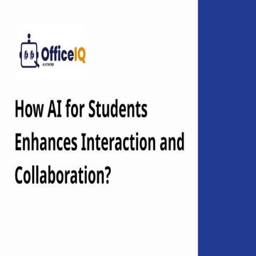 How AI for Students Enhances Interaction and Collaboration? | PPTX