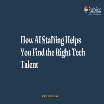 How AI Staffing Helps You Find the Right Tech Talent | Rubixe | PDF