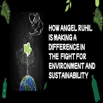 How Angel Ruhil is making a difference in the fight for Environment and ...