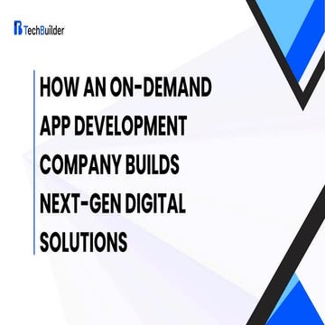 How an On-Demand App Development Company Builds Next-Gen Digital ...