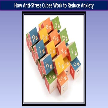 How Anti-Stress Cubes Work to Reduce Anxiety.pptx