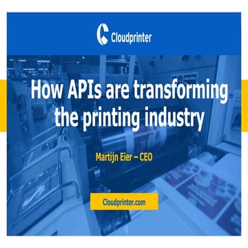 APIdays Barcelona 2019 - How APIs are transforming the printing industry with Martijn Eier ...