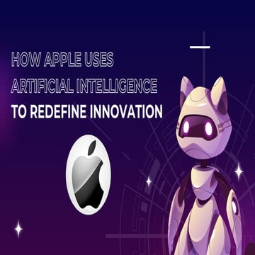 How Apple Uses Artificial Intelligence to Redefine Innovation | PDF