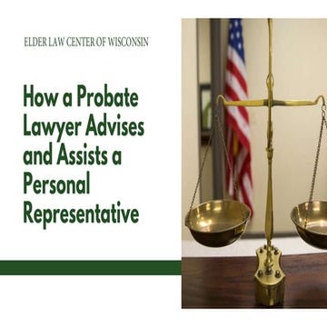 How a Probate Lawyer Advises and Assists a Personal Representative.pptx