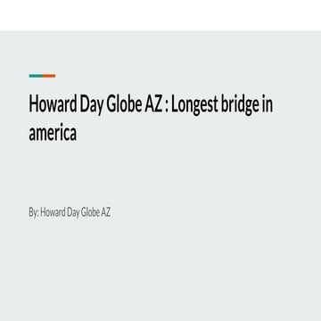 Howard day globe az longest bridge in america | PPT