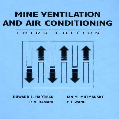 Howard L Hartman - Mine ventilation and air conditioning-Wiley (1997 ...