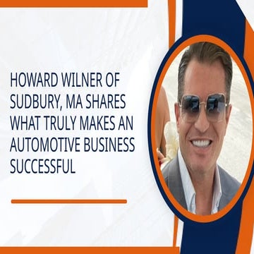 Howard Wilner of Sudbury, MA Shares What Truly Makes An Automotive ...