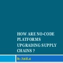 How are No-Code Platforms Upgrading Supply Chains.pptx