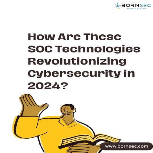 How Are These SOC Technologies Revolutionizing Cybersecurity in 2024.pdf