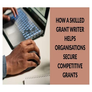 How a Skilled Grant Writer Helps Organisations Secure Competitive ...