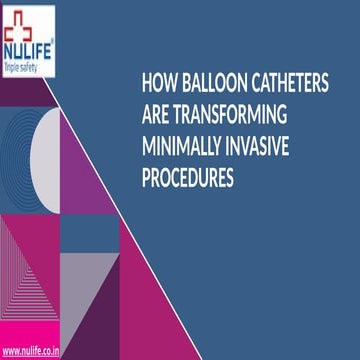 How Balloon Catheters Are Transforming Minimally Invasive Procedures.pptx