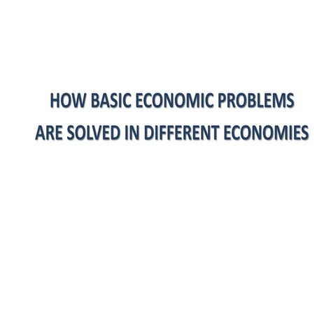 How basic economic problems are solved in different economies | PPTX