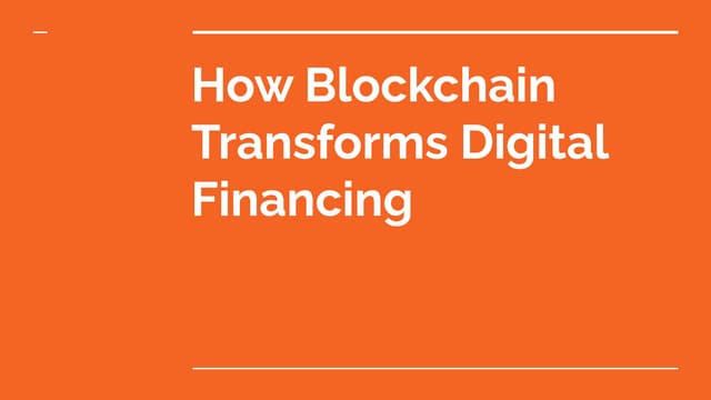 How Blockchain Transforms Digital Financing | PPT How Blockchain Transforms Digital Financing | PPT