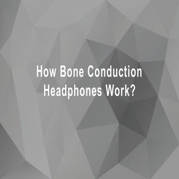 How Bone Conduction Headphones Work.pptx